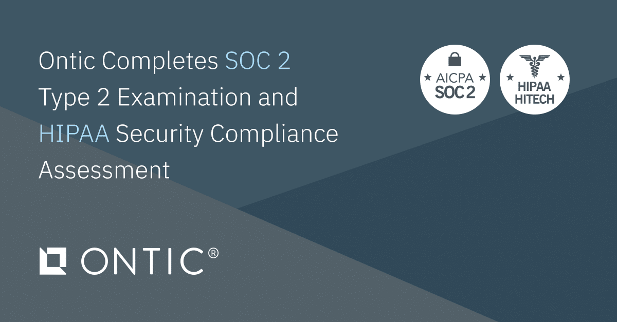 Ontic Completes SOC 2 Type 2 Examination and HIPAA Security Compliance ...