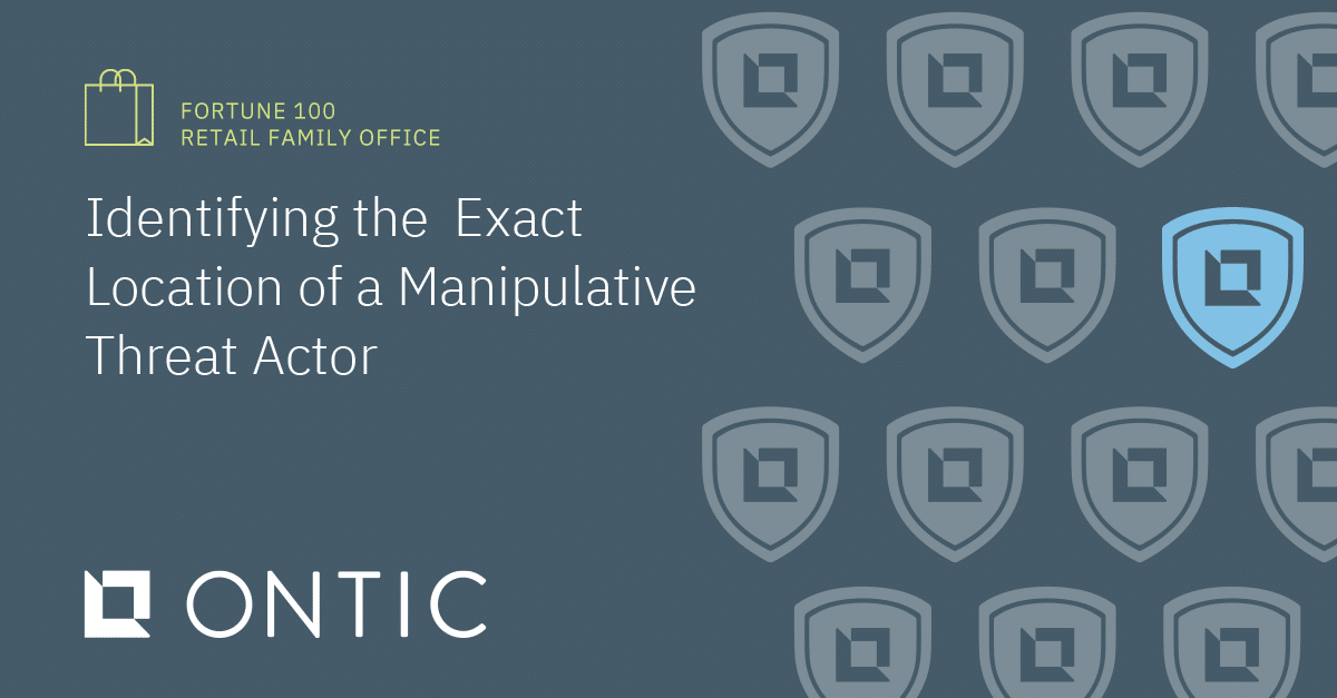 Client Story | Identifying the Exact Location of a Manipulative Threat Actor - Ontic