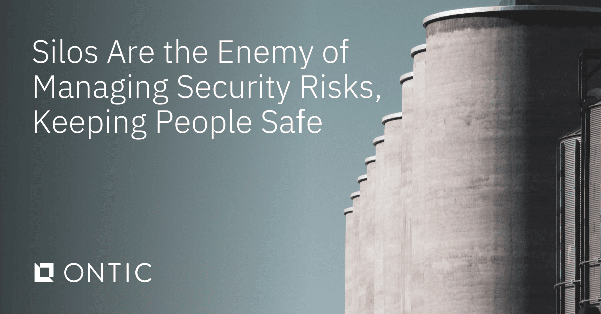 Silos Are the Enemy of Managing Security Risks, Keeping People Safe - Ontic