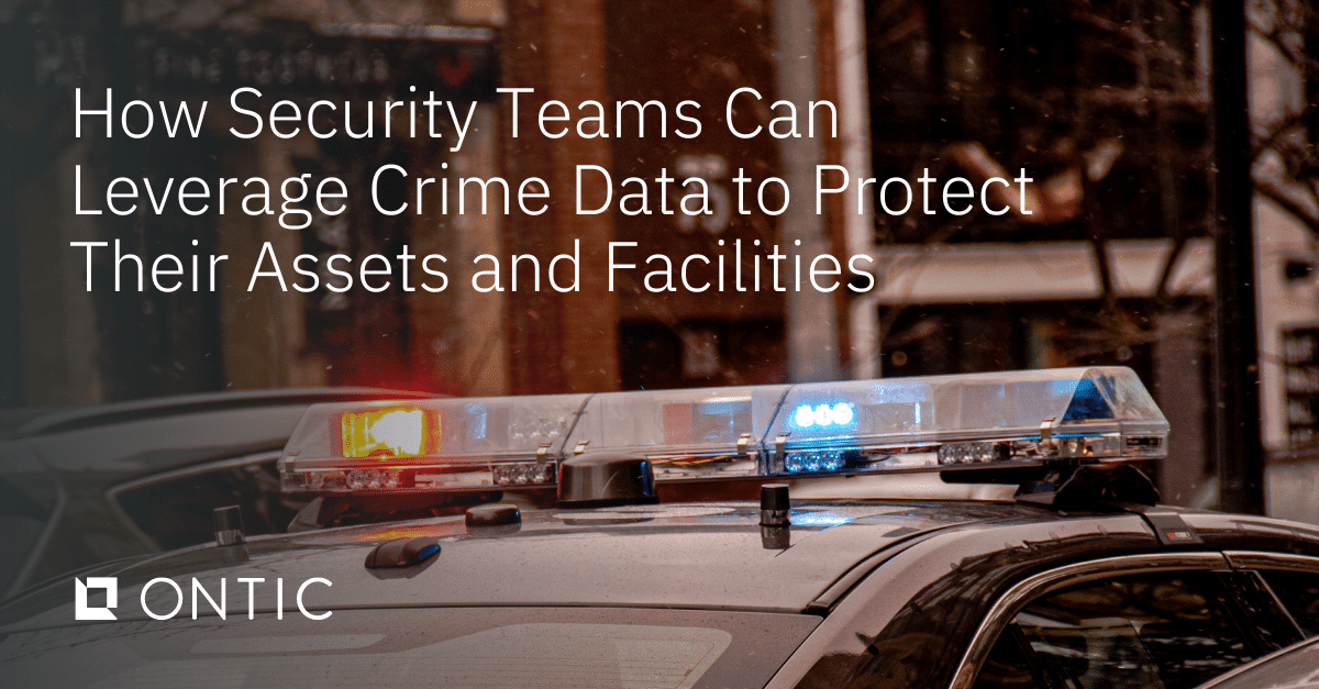How Security Teams Can Leverage Crime Data to Protect Their Assets and ...