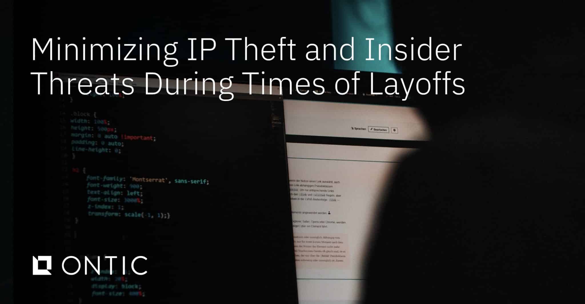 Minimizing IP Theft and Insider Threats During Times of Layoffs - Ontic