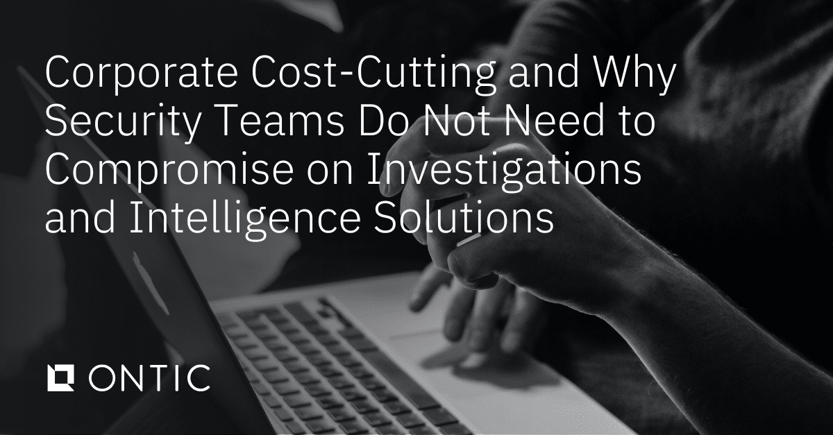 Corporate Cost-Cutting and Why Security Teams Do Not Need to Compromise on Investigations and ...