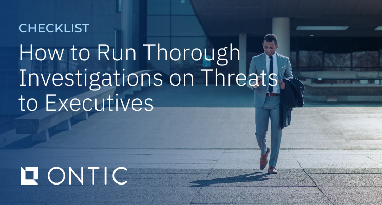 How to Run Thorough Investigations on Threats to Executives - Ontic