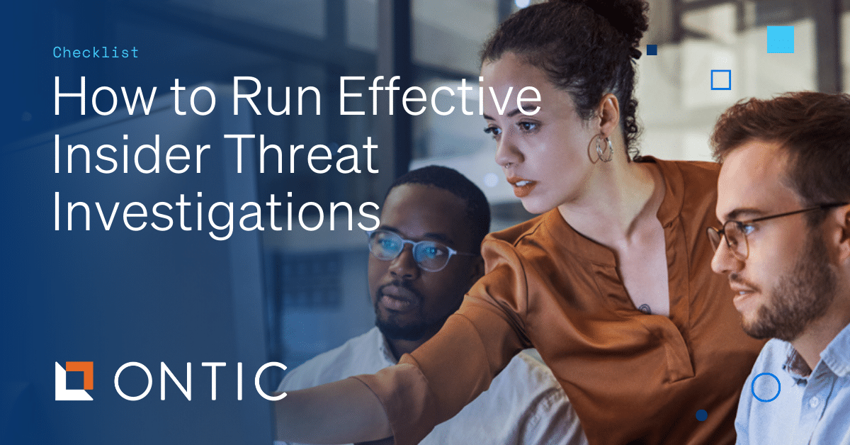 How to Run Effective Insider Risk Investigations - Ontic