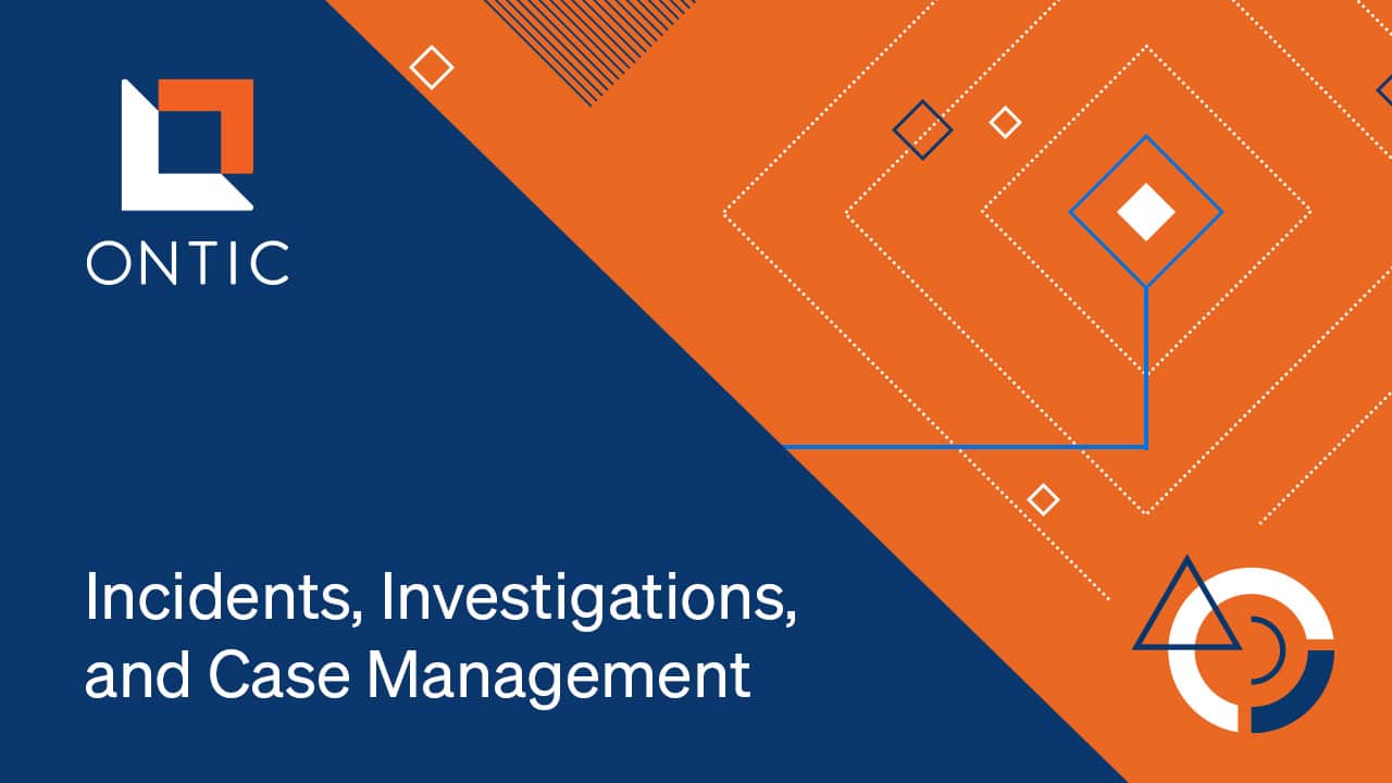 Incidents, Investigations and Case Management Solutions - Ontic