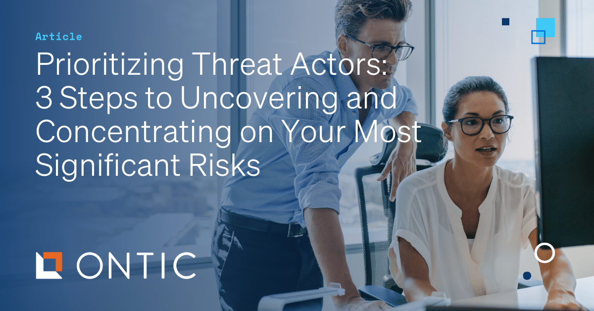 Prioritizing Threat Actors: 3 Steps to Uncovering and Concentrating on ...
